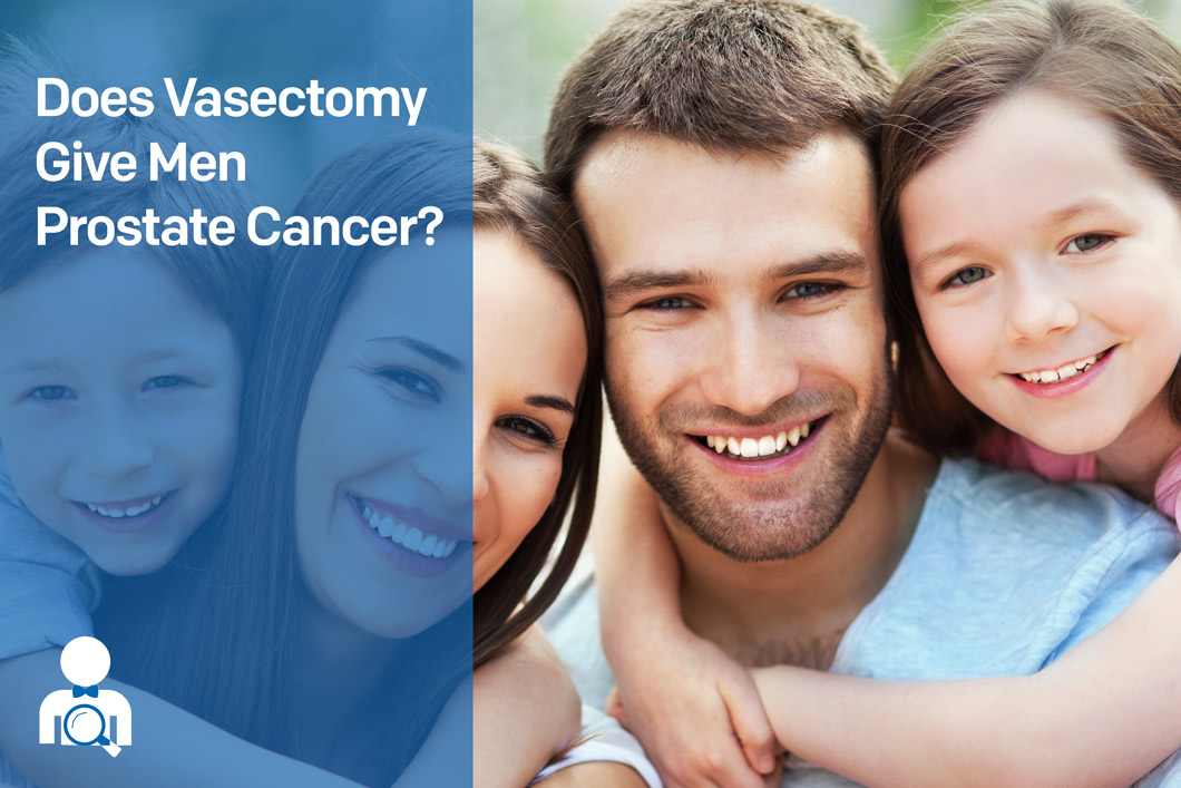 Does Vasectomy Give Men Prostate Cancer?