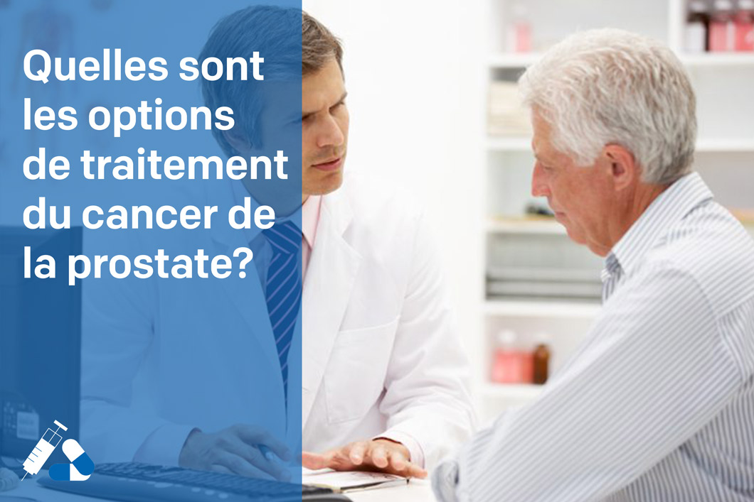 Quelles sont les options de traitement du cancer de la prostate ? | PROCURE